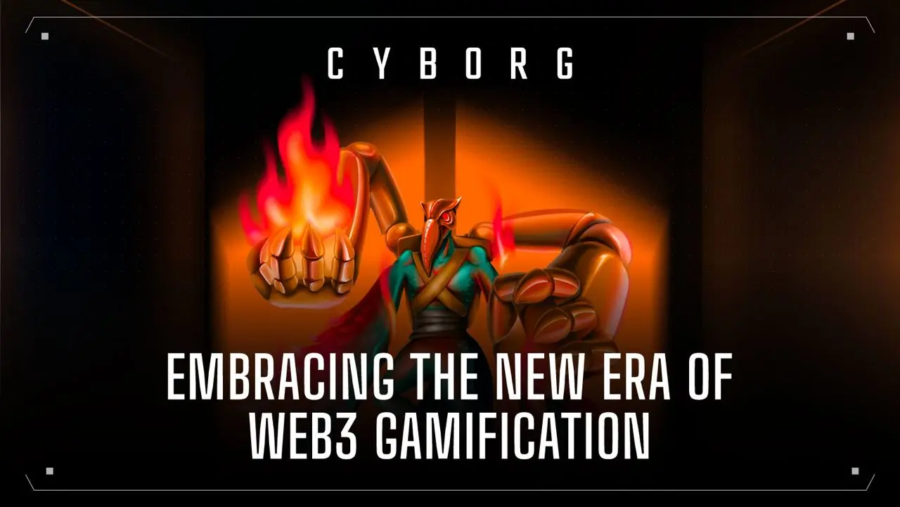 Cyborg | Embracing the new Era of Web3 gamification